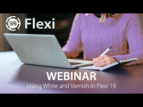 Flexi Webinar - Using White and Varnish in Flexi 19