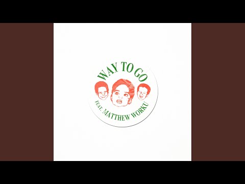 Way To Go (feat. Matthew Worku)