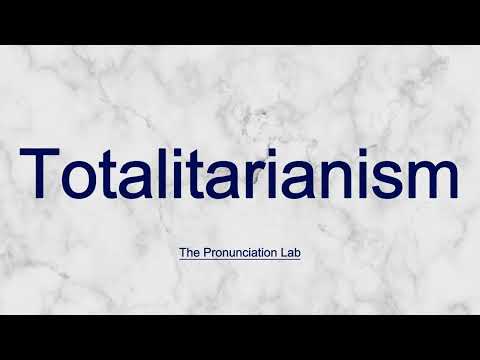 Totalitarianism Pronunciation: How to Pronounce Totalitarianism— How to Say Totalitarianism?