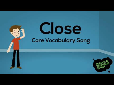 Close | Core Vocabulary Song