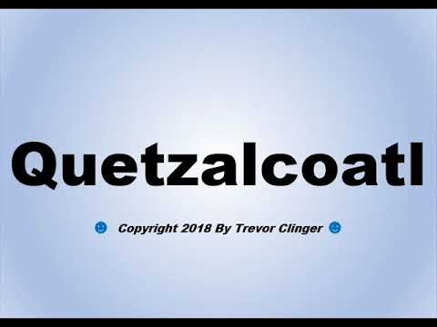 How To Pronounce Quetzalcoatl
