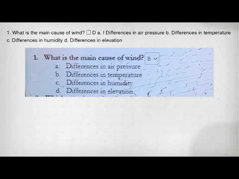 1. What is the main cause of wind? square D a. I Differences in air pressure b. Differences in tempe