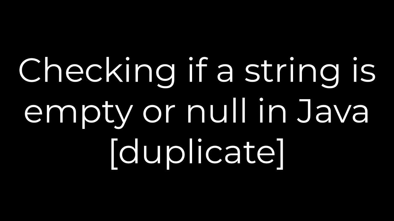 Java :Checking if a string is empty or null in Java [duplicate](5solution)
