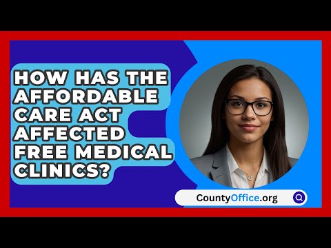 How Has The Affordable Care Act Affected Free Medical Clinics? - CountyOffice.org