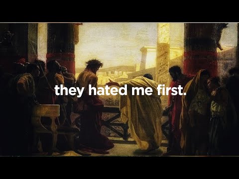 If the World Hates You, Remember it Hated Me First