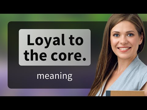 Unlocking the Essence of Loyalty: "Loyal to the Core" Explained