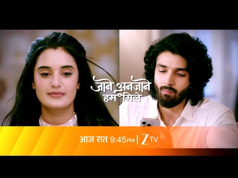 Jaane Anjane Hum Mile - जाने अनजाने हम मिले - Today At 9:45 PM - Promo - Zee TV