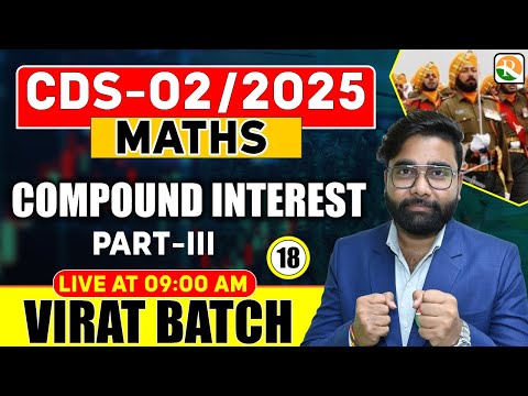 VIRAT Batch / Compound Interest # 3 / Maths for CDS 2025 / Maths Classes for CDS /CDS Maths Classes
