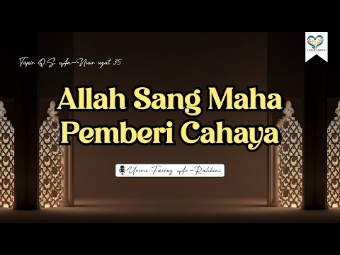 Allah Sang Maha Pemberi Cahaya | Ummi Fairuz Ar-Rahbini