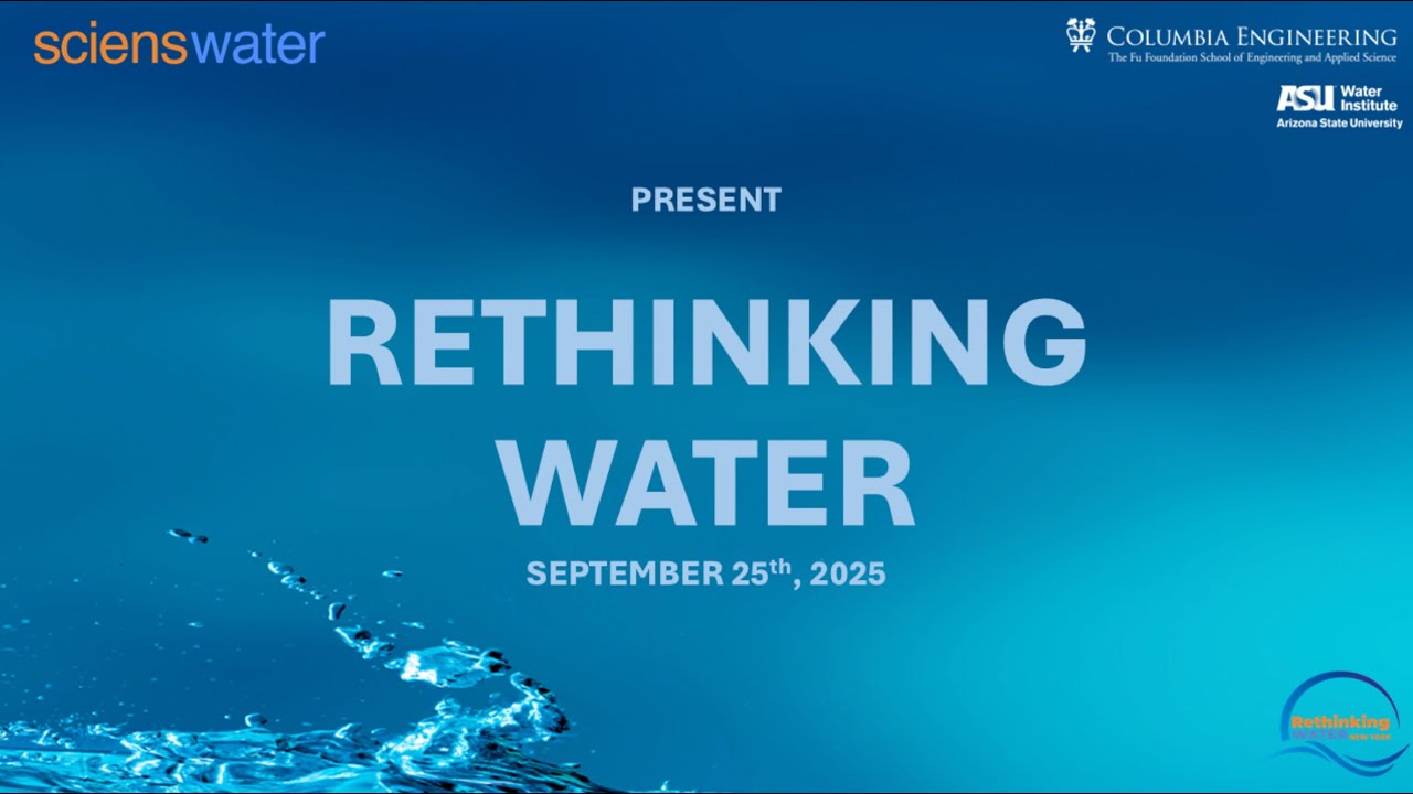 A Welcome from Sciens and Columbia | Rethinking Water 2025