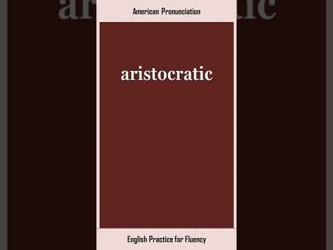 aristocratic, How to Say or Pronounce ARISTOCRATIC in American, British English, Pronunciation