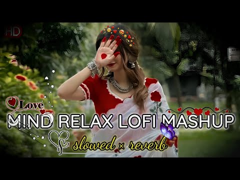 🥰 MIND RELAX LOFI SONGS 2025 | LOFI MASHUP SONG 💖 | LOVE MASHUP SONG | LOFI MASHUP VIBES | PART 22