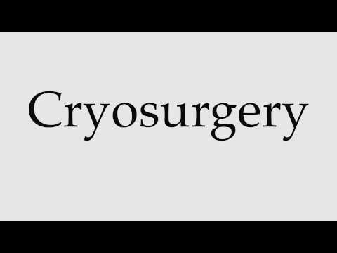 How to Pronounce Cryosurgery