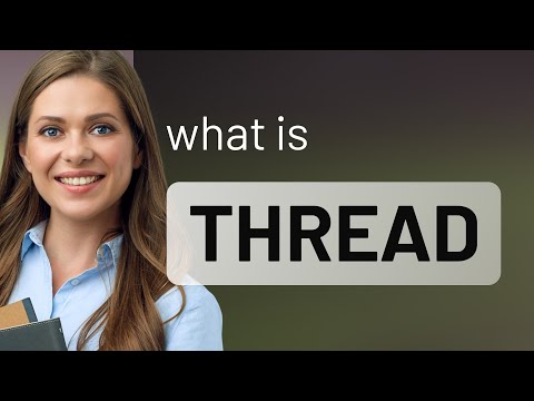 Thread • THREAD meaning