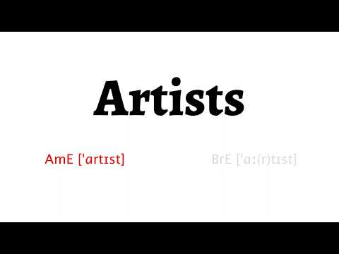 How to Pronounce artists in American English and British English