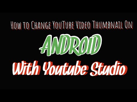 How To Change Thumbnail Of YouTube Video On Android Using YouTube Studio