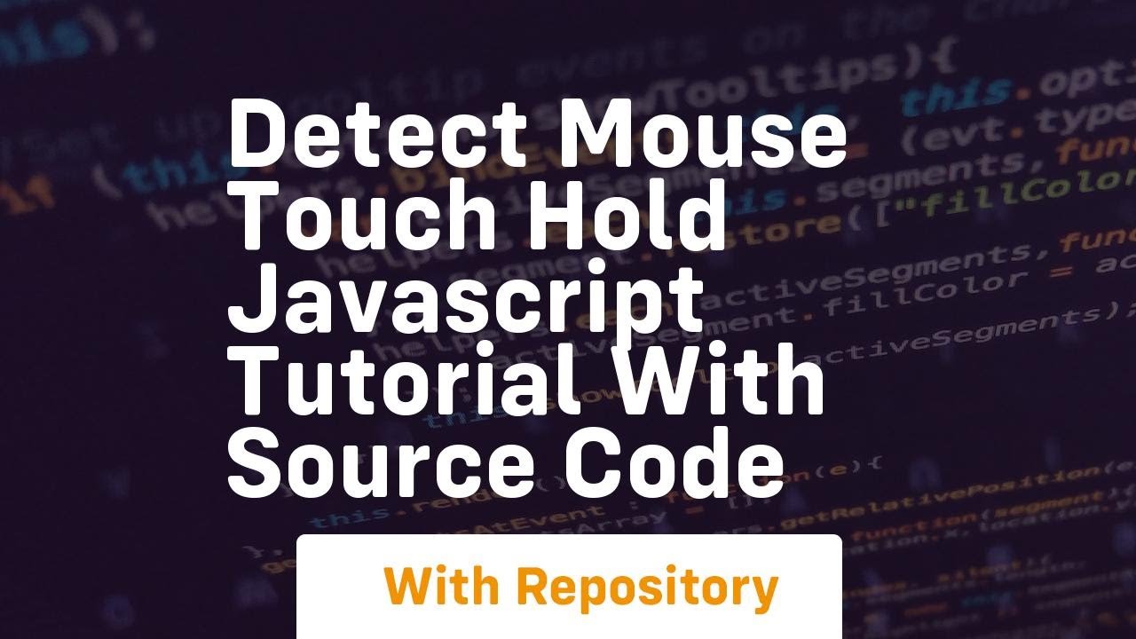 Detect mouse touch hold javascript tutorial with source code