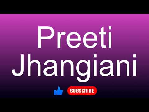 How to correctly pronounce - Preeti Jhangiani