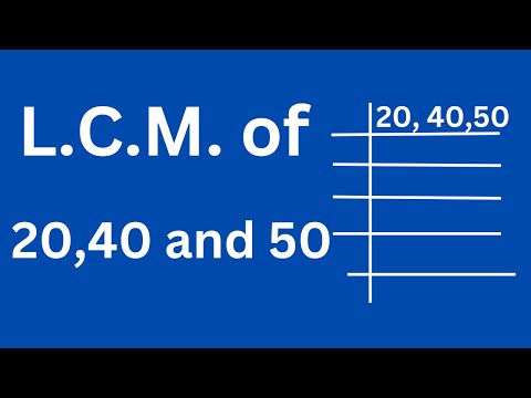 L.C.M. of 20 40 and 50