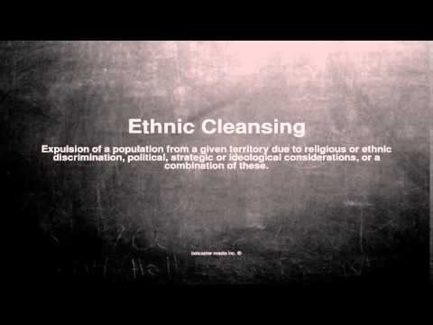 Medical vocabulary: What does Ethnic Cleansing mean