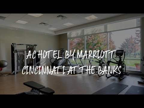 AC Hotel by Marriott Cincinnati at The Banks Review - Cincinnati , United States of America