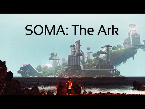 SOMA: The Ark