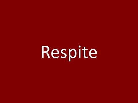 Respite