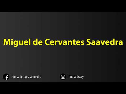How To Pronounce Miguel de Cervantes Saavedra