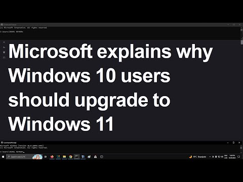 Microsoft explains why Windows 10 users should upgrade to Windows 11