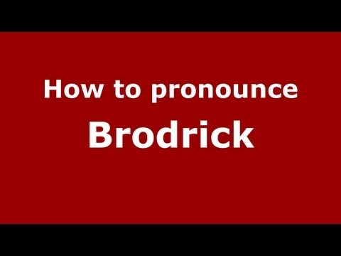 How to Pronounce Brodrick - PronounceNames.com