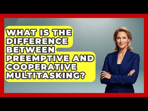 What Is The Difference Between Preemptive And Cooperative Multitasking? - The Hardware Hub