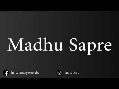 How To Pronounce Madhu Sapre