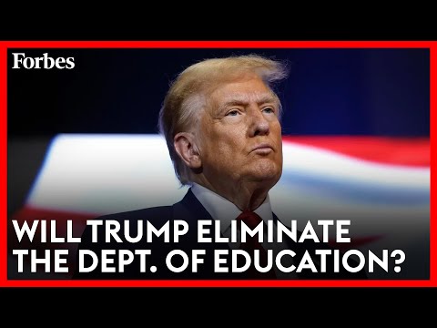 Will Trump Eliminate The Department Of Education? | Forbes Topline
