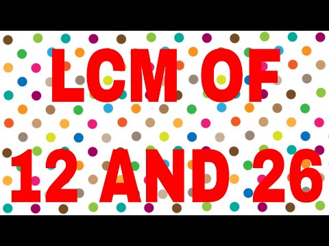 LCM of 12 and 26