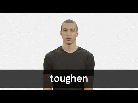 TOUGHEN - Definition & Translations | Collins English Dictionary