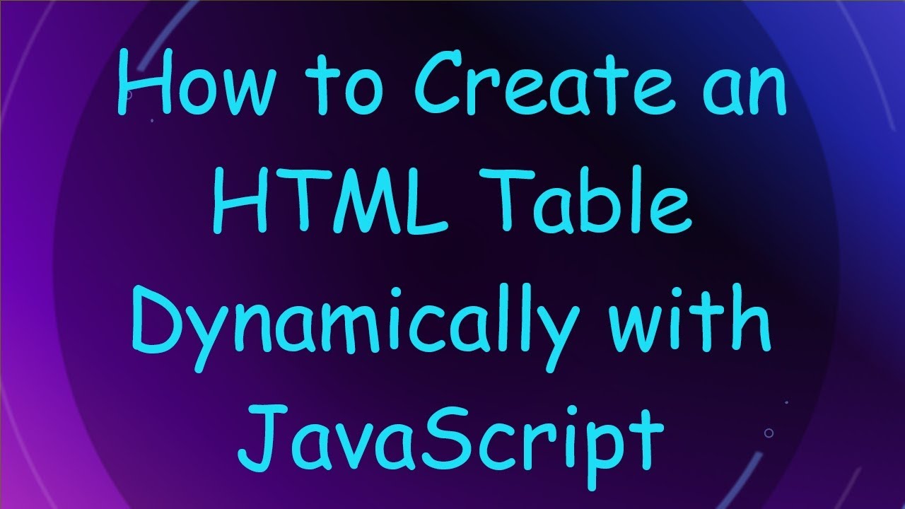 How to Create an HTML Table Dynamically with JavaScript