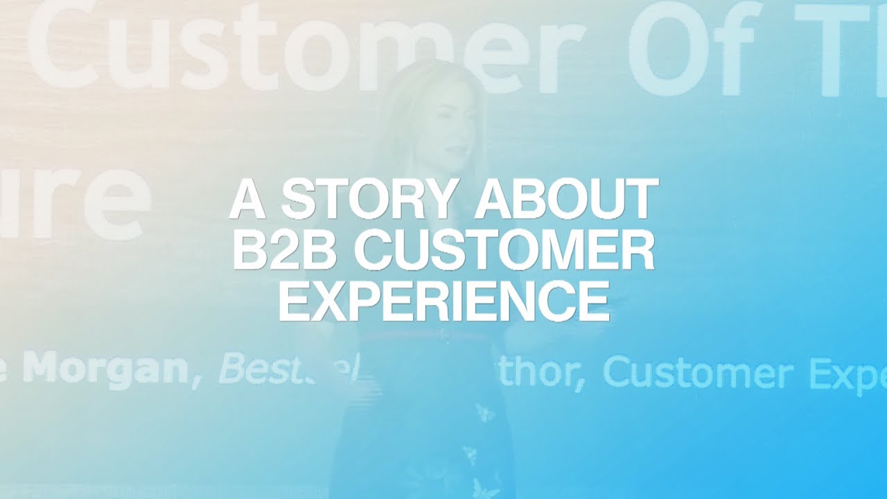 A Story About B2B Customer Experience | Blake Morgan