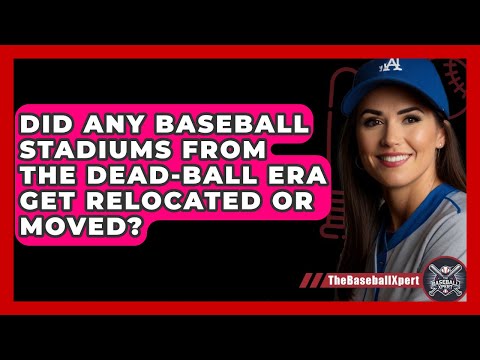 Did Any Baseball Stadiums From The Dead-ball Era Get Relocated Or Moved? - The Baseball Xpert