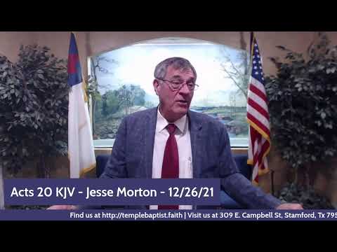 Acts 20 KJV - Jesse Morton of Temple Baptist Church in Stamford Texas