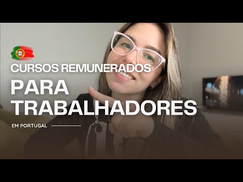 CURSOS GRATUITOS PROFISSIONALIZANTES COM REMUNERAÇÃO PARA TRABALHADORES EM PORTUGAL