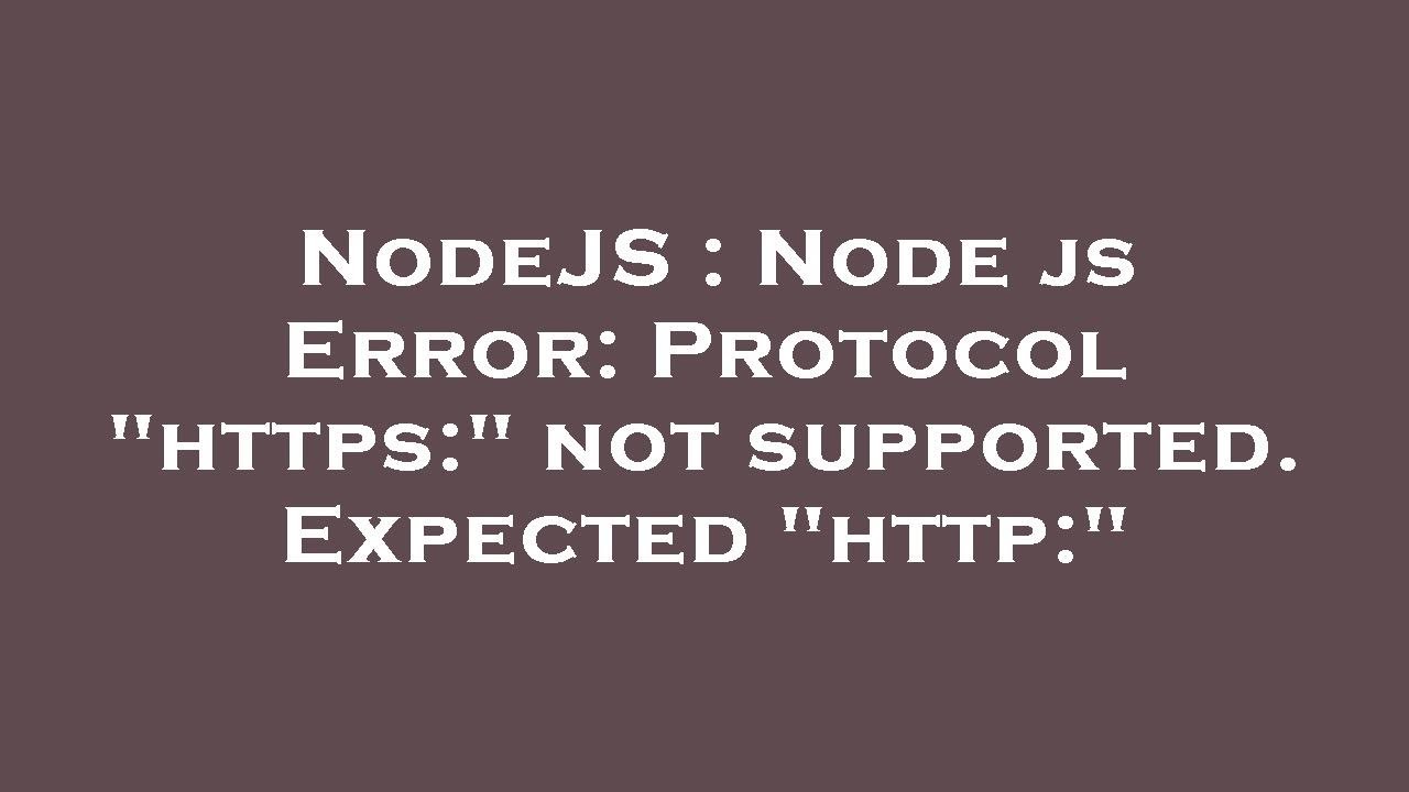 NodeJS : Node js Error: Protocol 