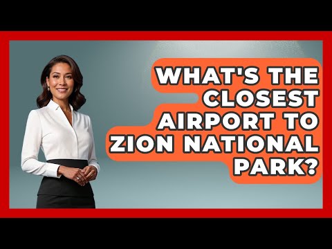 What's The Closest Airport To Zion National Park? - The Hiker's Advice