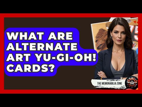 What Are Alternate Art Yu-Gi-Oh! Cards? - The Memorabilia Zone