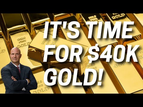 Is It Time For $40,000 Gold?