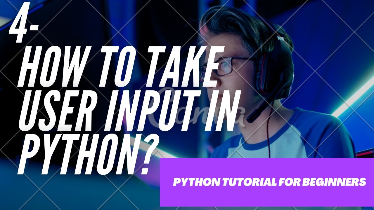 Python Tutorial for Beginners 4 - Python user Input | How to take user input in python