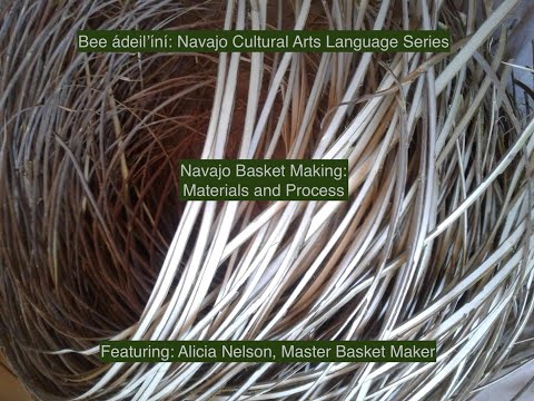 Bee ádeil'íní: Navajo Cultural Arts Language Series - Basket Making Materials and Process