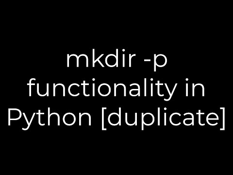 Python :mkdir -p functionality in Python [duplicate](5solution)