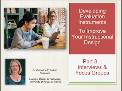 Developing Evaluation Instruments - Part 3 Interviews & Focus Groups
