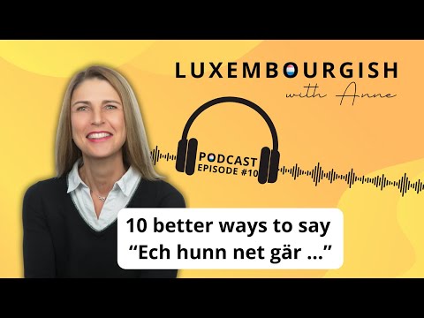 10 Better ways to say "Ech hunn net gär ..." in Luxembourgish