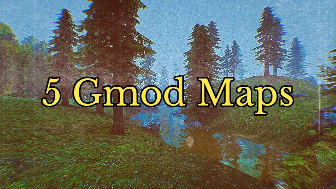 Exploring 5 Gmod Maps